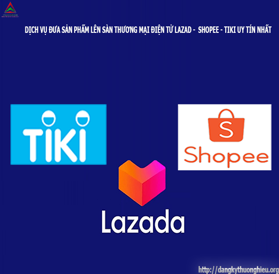 Dịch vụ đưa sản phẩm lên lazada, shopee, tiki (sàn thương mại điện tử)